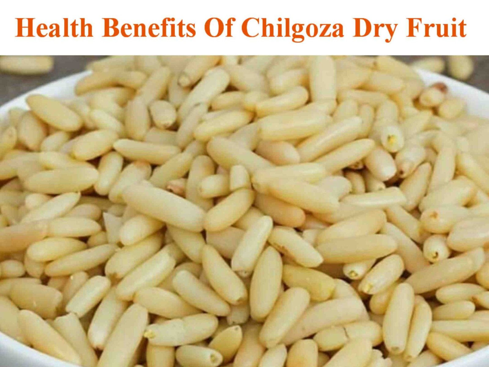 Chilgoza dry fruit : చిల్గోజా వలన ఆరోగ్య ప్రయోజనాలు - Telugusitara